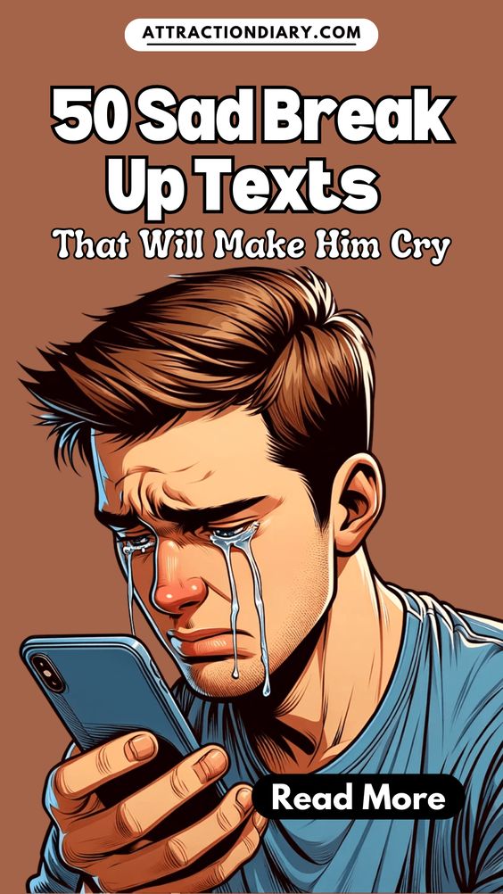 50 Sad Break Up Texts That Will Make Him Cry - Attraction Diary