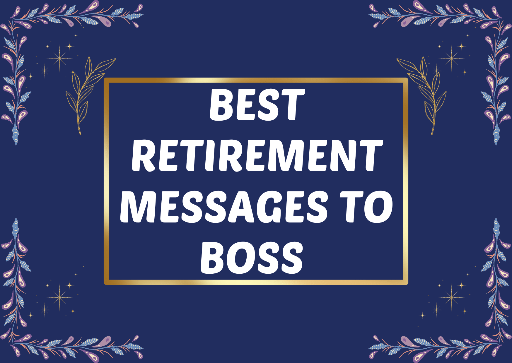 120+ Best Retirement Messages To Boss - Attraction Diary