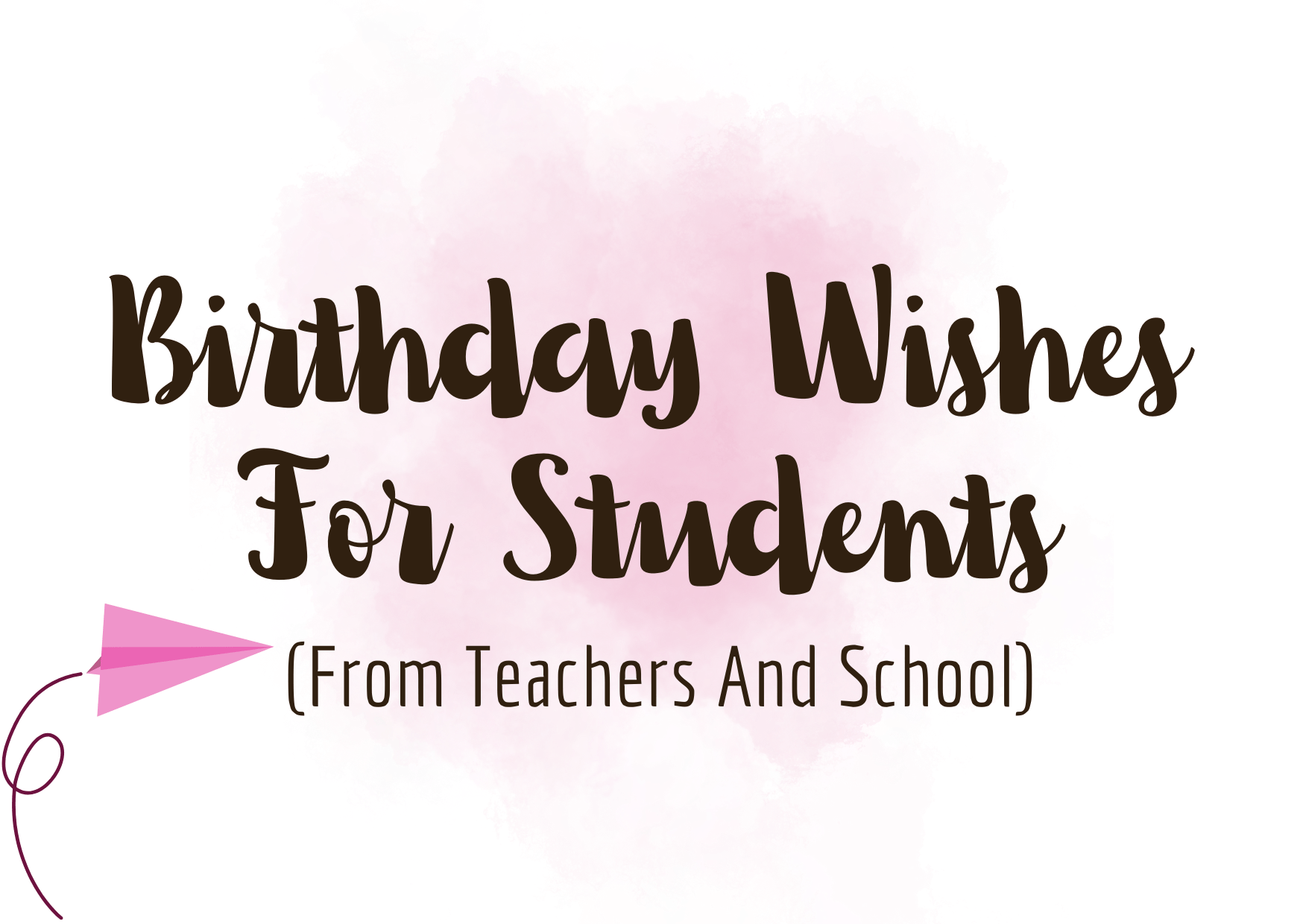 120+ Birthday Wishes For Students (From Teachers And School ...