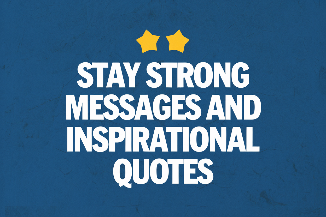 100 Stay Strong Messages and Inspirational Quotes - Attraction Diary