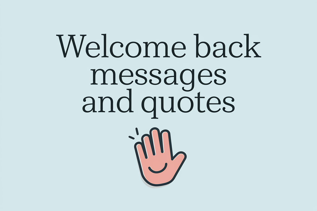 80+ Welcome Back Messages and Quotes - Attraction Diary
