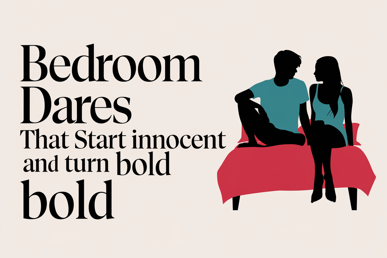 100+ Bedroom Dares That Start Innocent and Turn Bold - Attraction Diary