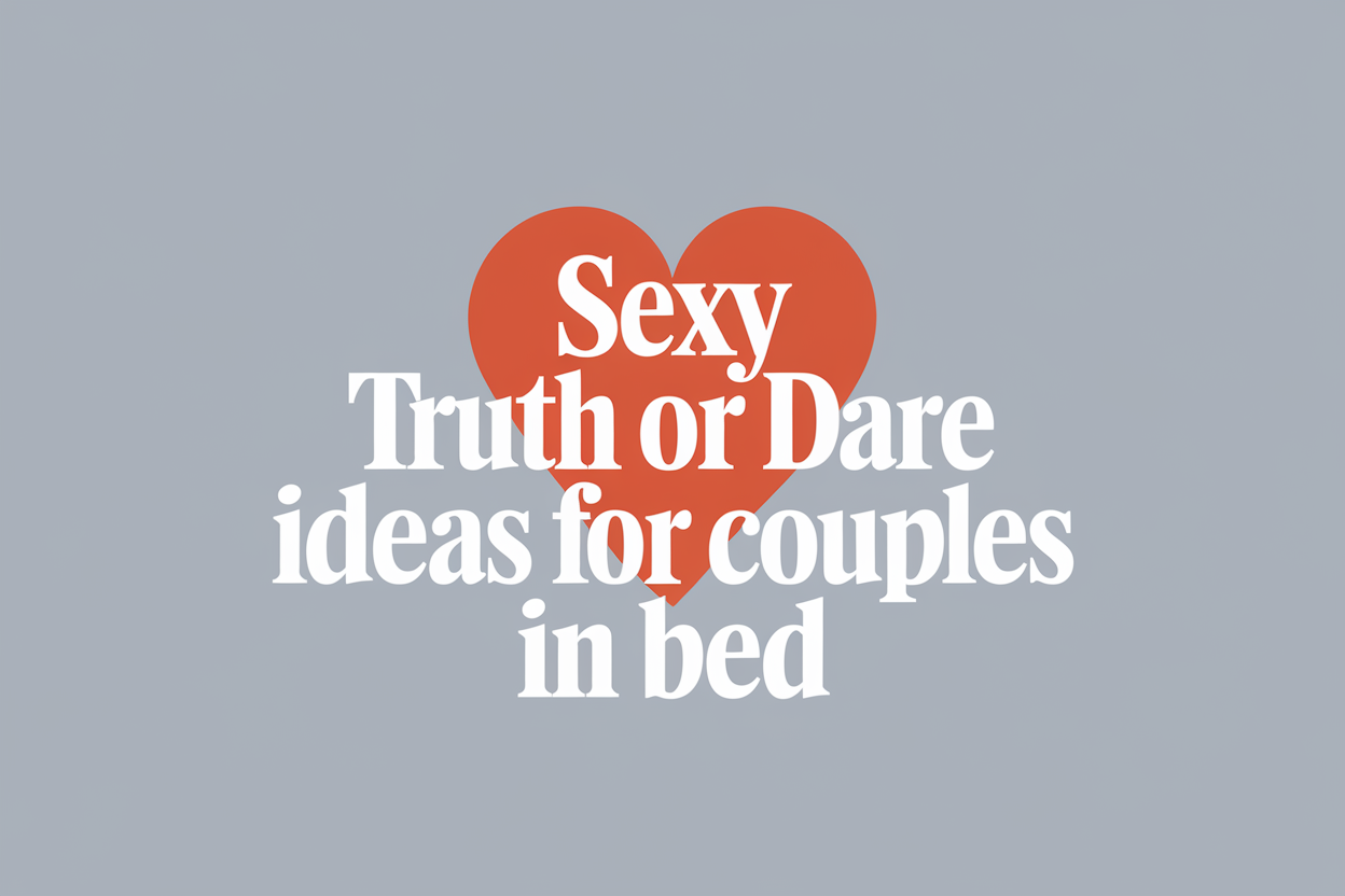 100 Sexy Truth or Dare Ideas for Couples in Bed - Attraction Diary