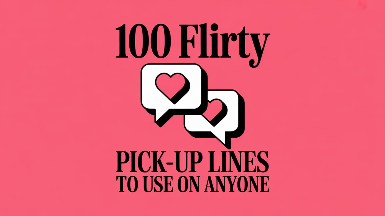 100 Flirty Pick-Up Lines To Use On Anyone (That Actually Work ...